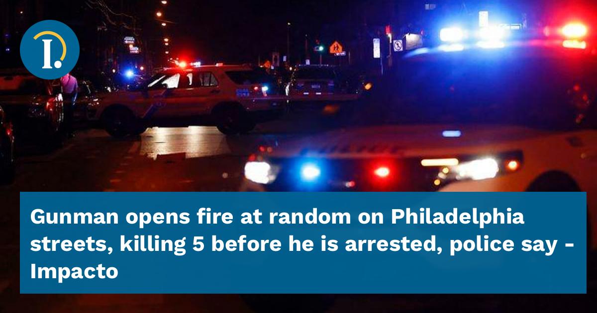 Gunman opens fire at random on Philadelphia streets, killing 5 before ...