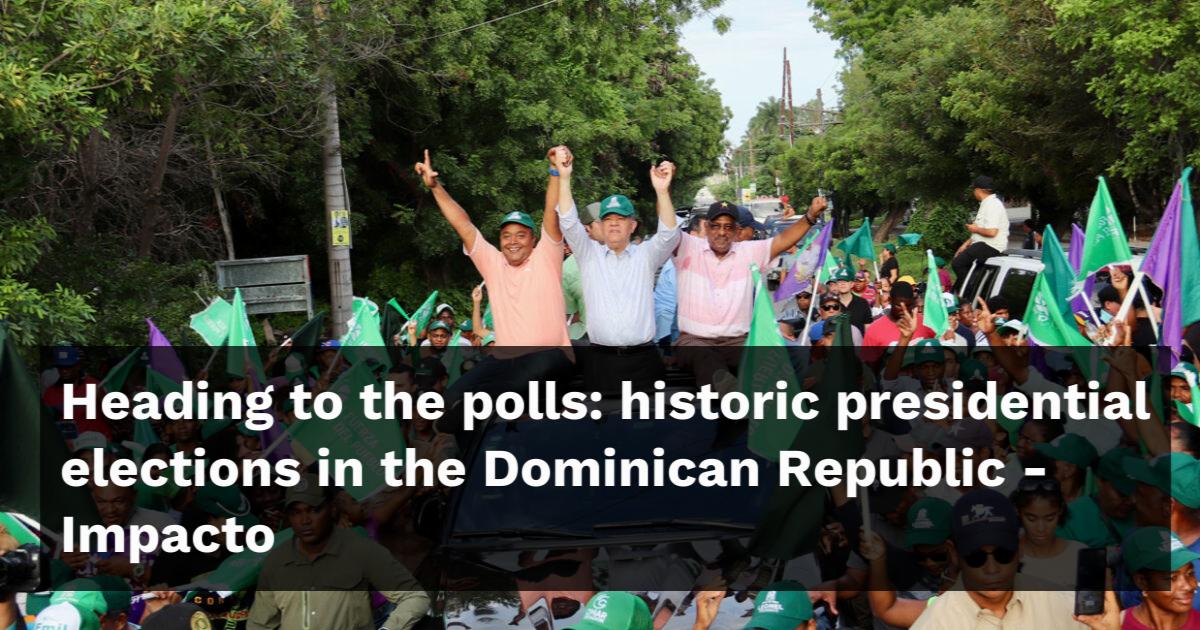 Heading to the polls: historic presidential elections in the Dominican ...