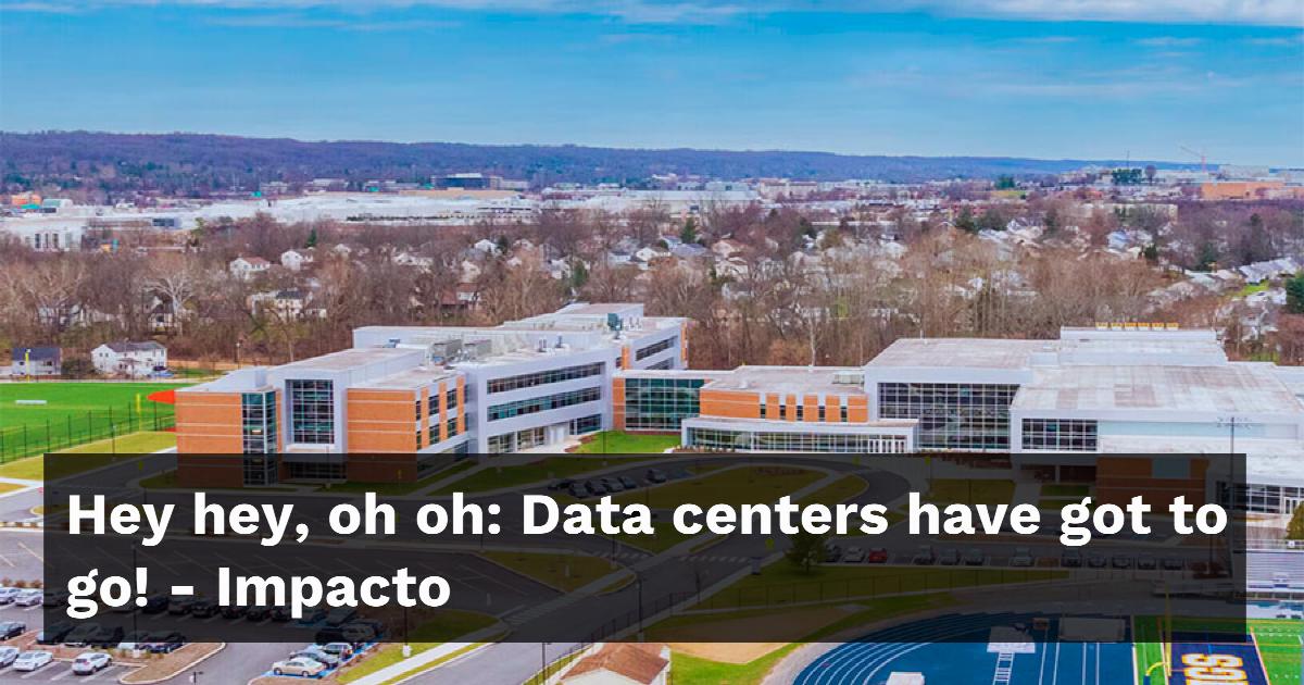 Hey hey, oh oh: Data centers have got to go!