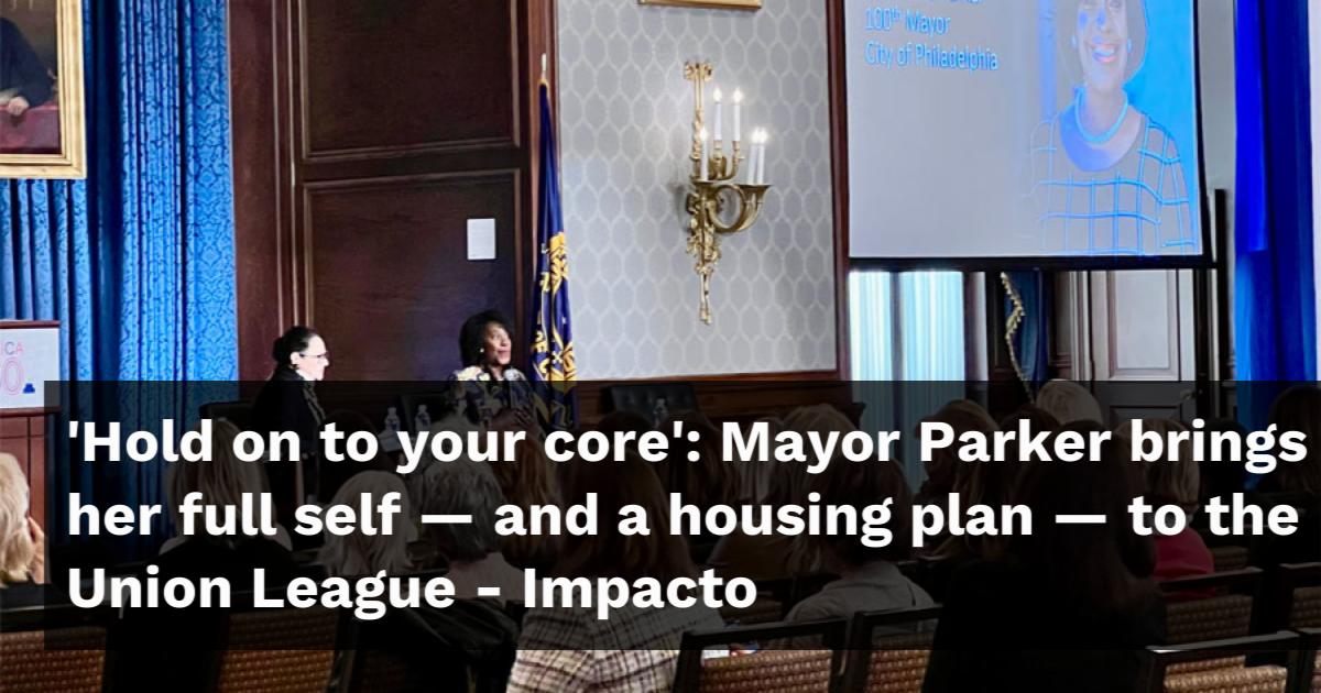 'Hold on to your core': Mayor Parker brings her full self — and a ...