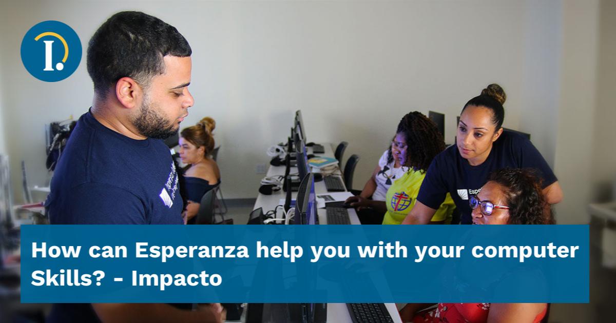How can Esperanza help you with your computer Skills? - Impacto