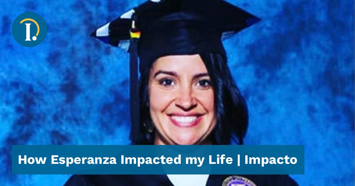 How Esperanza Impacted my Life - Impacto