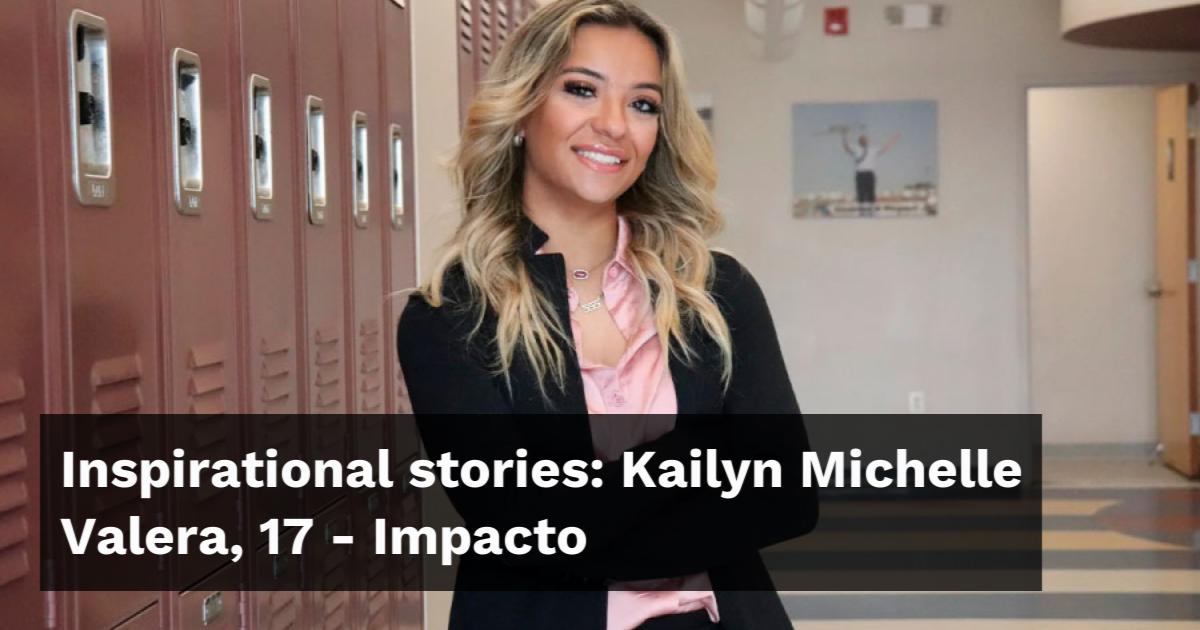 Inspirational stories: Kailyn Michelle Valera, 17