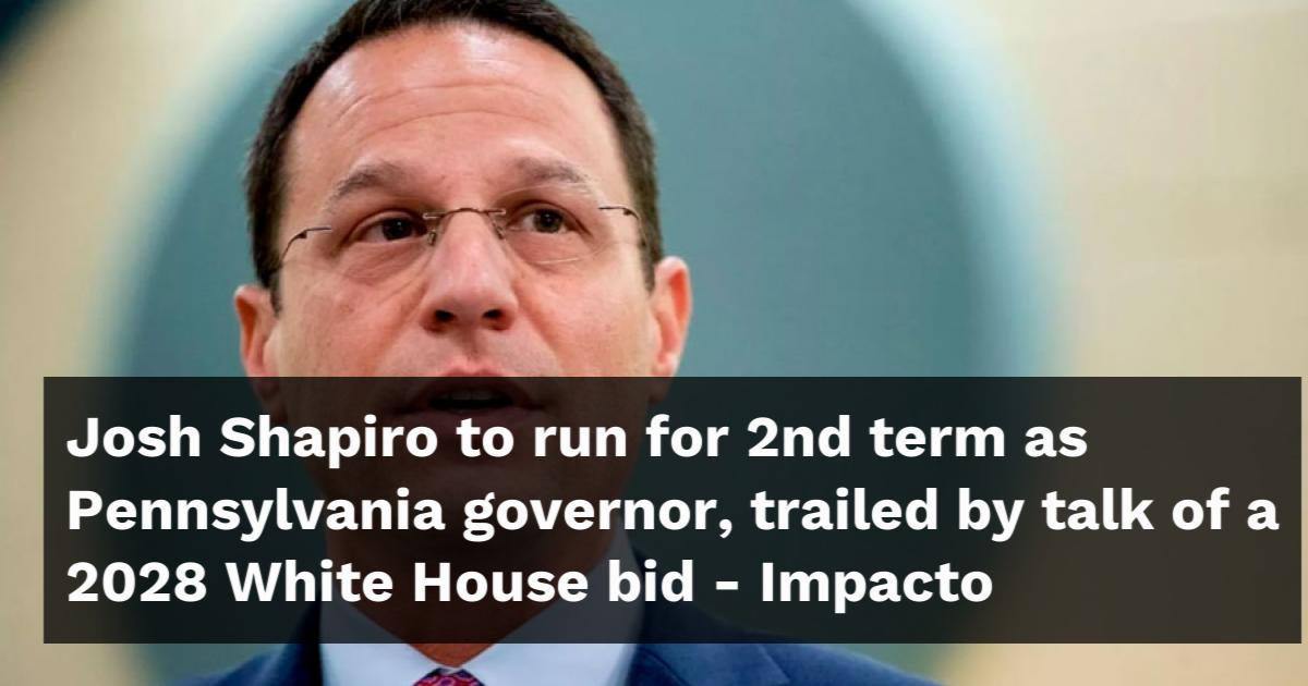 Josh Shapiro to run for 2nd term as Pennsylvania governor, trailed by ...