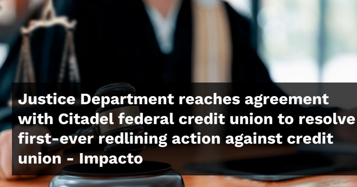 Justice Department reaches agreement with Citadel federal credit union ...