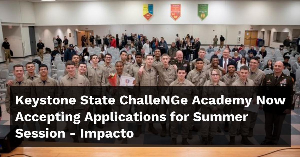 Keystone State ChalleNGe Academy Now Accepting Applications for Summer ...
