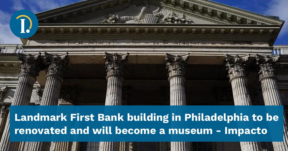 Landmark First Bank building in Philadelphia to be renovated and will ...