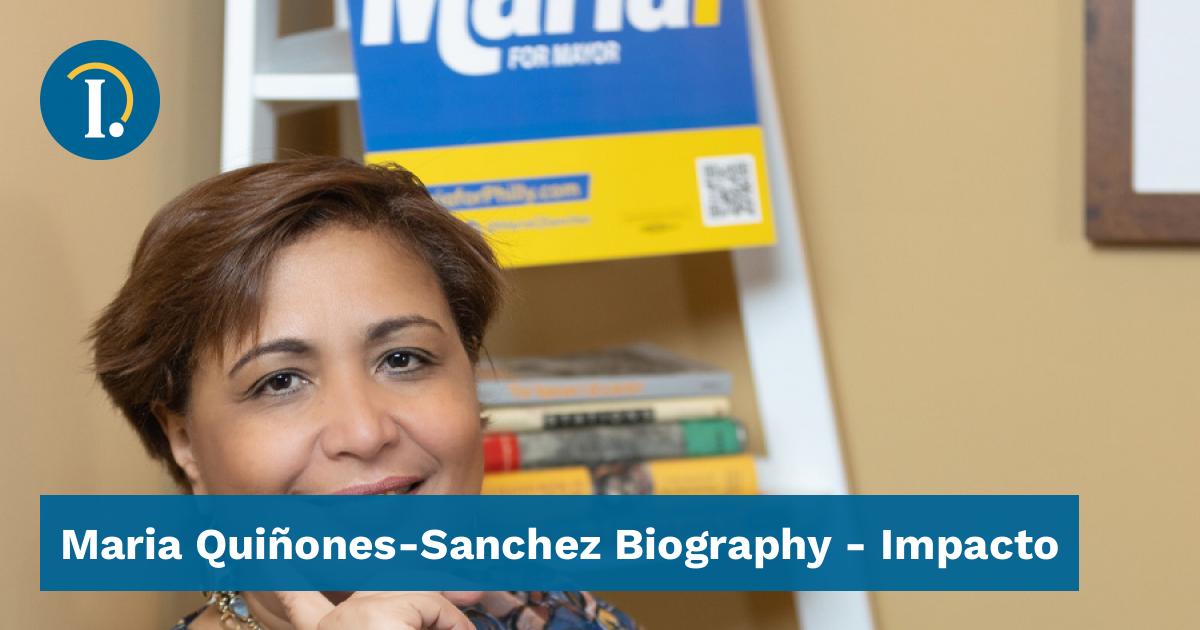Maria Quiñones-Sanchez Biography - Impacto