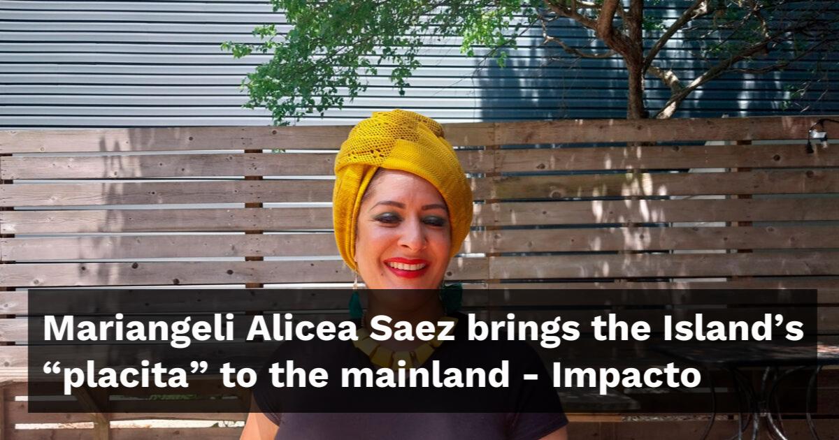 Mariangeli Alicea Saez brings the Island's “placita” to