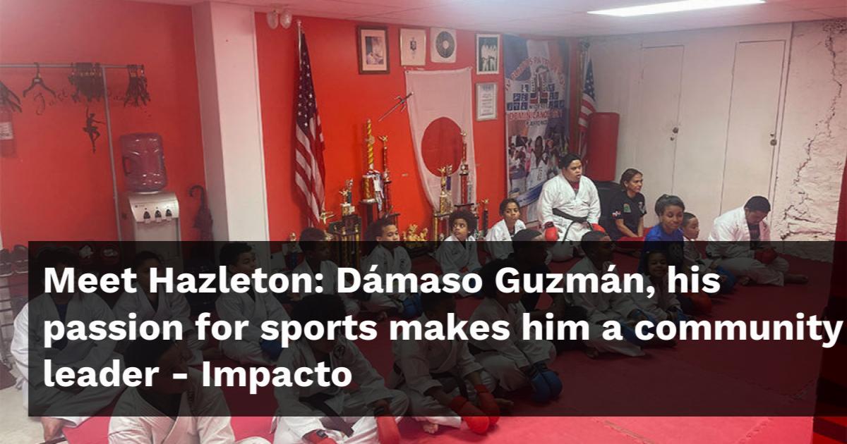 Meet Hazleton: Dámaso Guzmán, his passion for sports makes him a ...