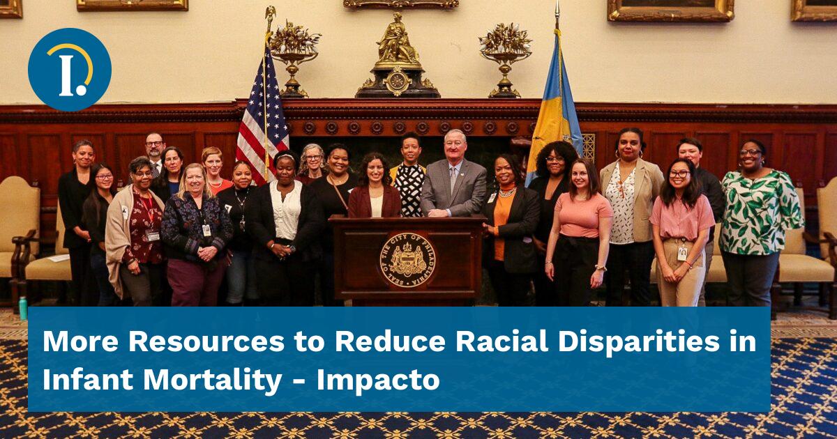 More Resources to Reduce Racial Disparities in Infant Mortality - Impacto
