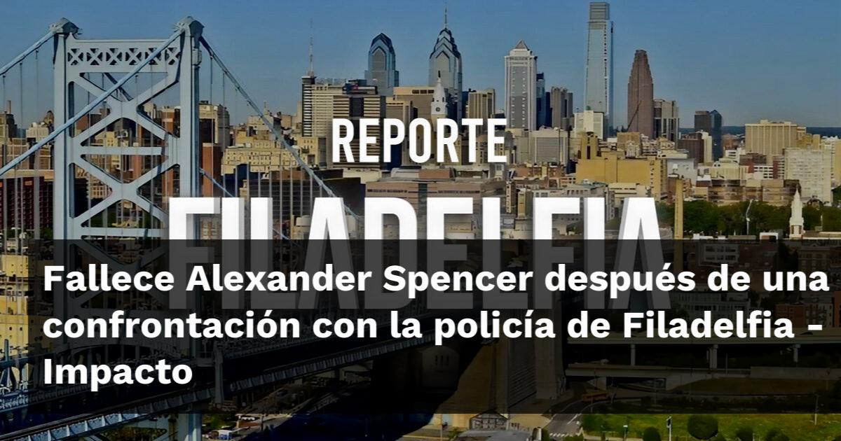 Fallece Alexander Spencer después de una confrontación con la policía ...