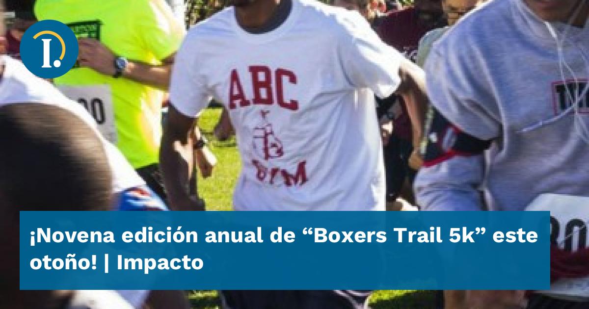 ¡Novena edición anual de “Boxers Trail 5k” este otoño! - Impacto