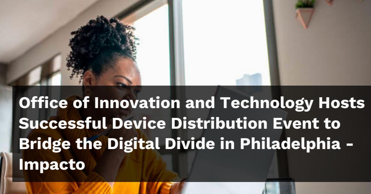 Office of Innovation and Technology Hosts Successful Device ...