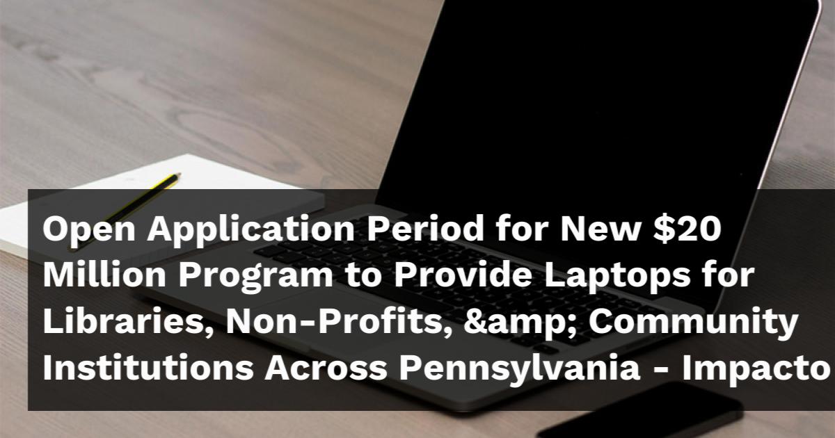 Open Application Period for New $20 Million Program to Provide Laptops ...