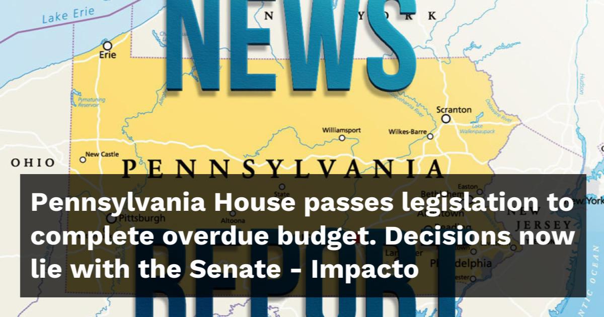 Pennsylvania House passes legislation to complete overdue budget ...