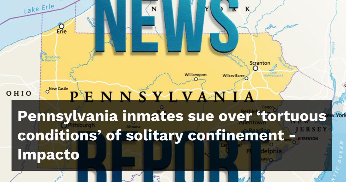 Pennsylvania inmates sue over 'tortuous conditions' of solitary ...