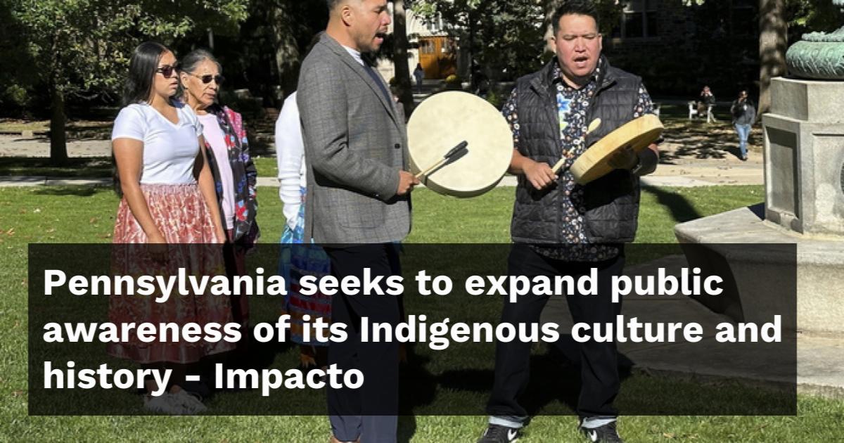 Pennsylvania seeks to expand public awareness of its Indigenous culture ...