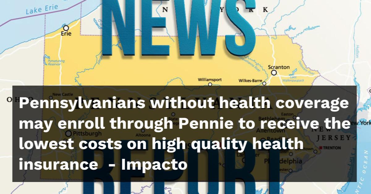 Pennsylvanians without health coverage may enroll through Pennie to ...