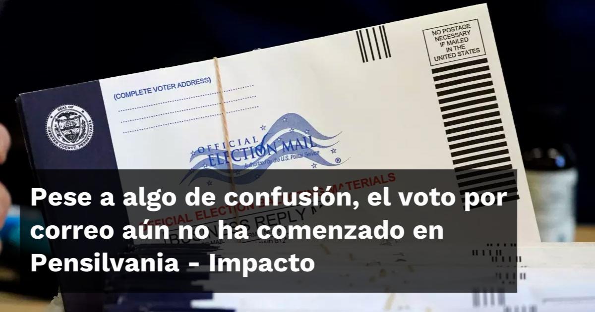 Pese a algo de confusión, el voto por correo aún no ha comenzado en ...