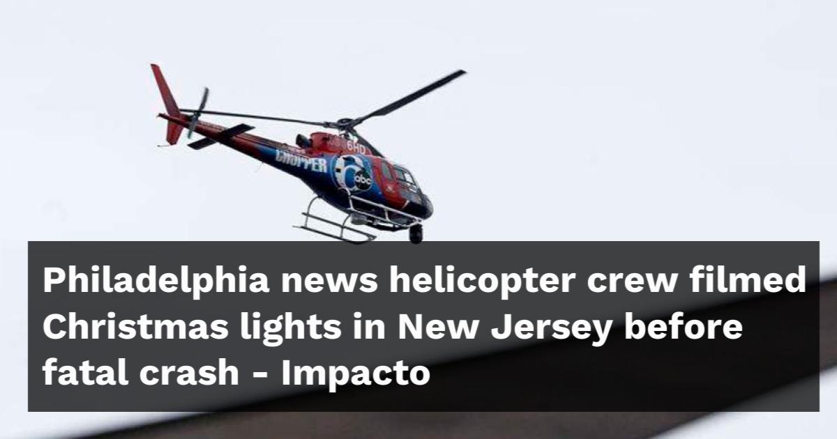Philadelphia news helicopter crew filmed Christmas lights in New Jersey ...