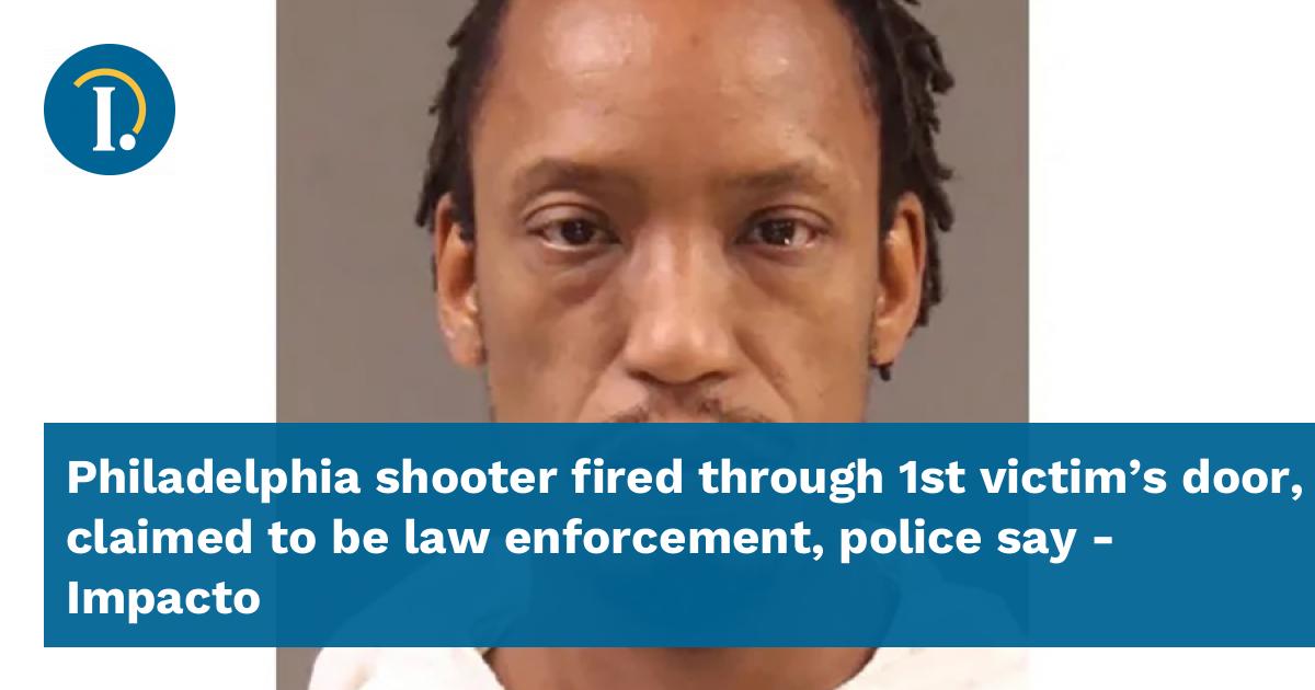 Philadelphia shooter fired through 1st victim's door, claimed to be law ...