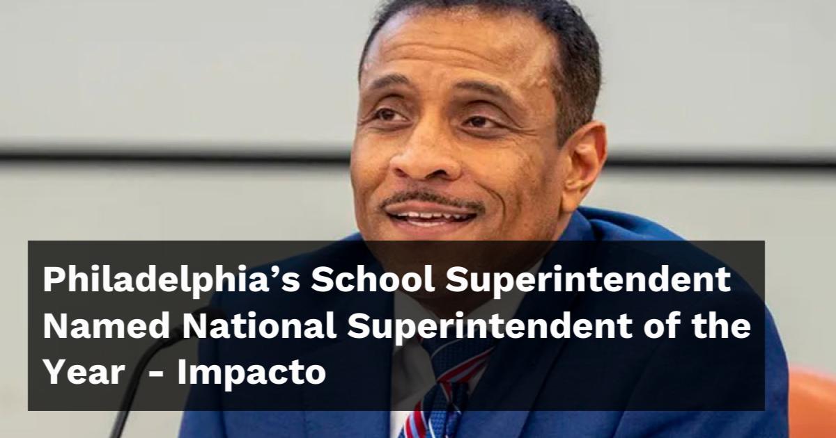 Philadelphia’s School Superintendent Named National Superintendent of ...