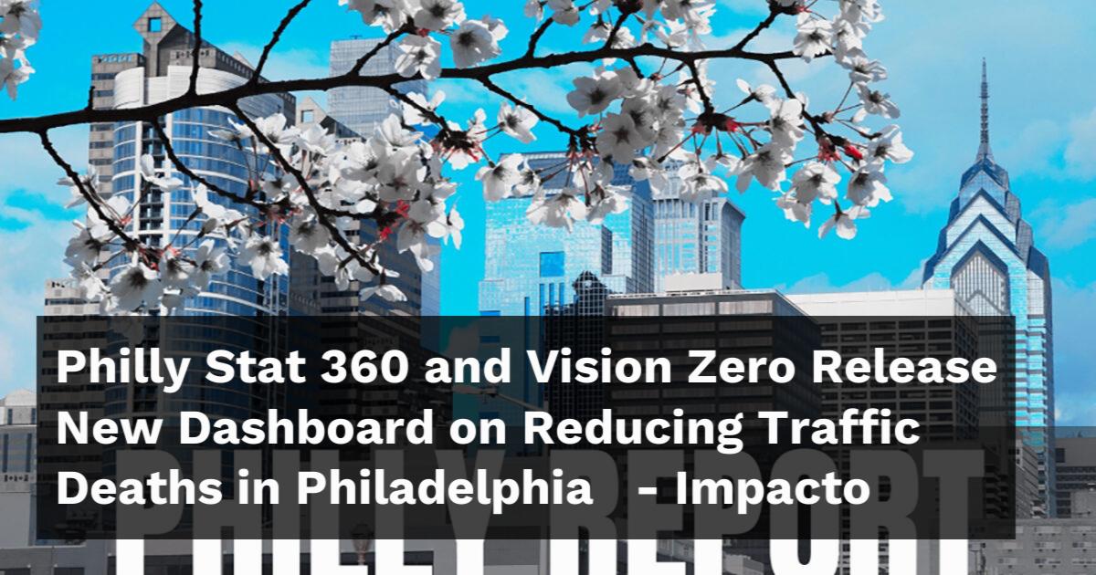 Philly Stat 360 and Vision Zero Release New Dashboard on Reducing Traffic Deaths in Philadelphia