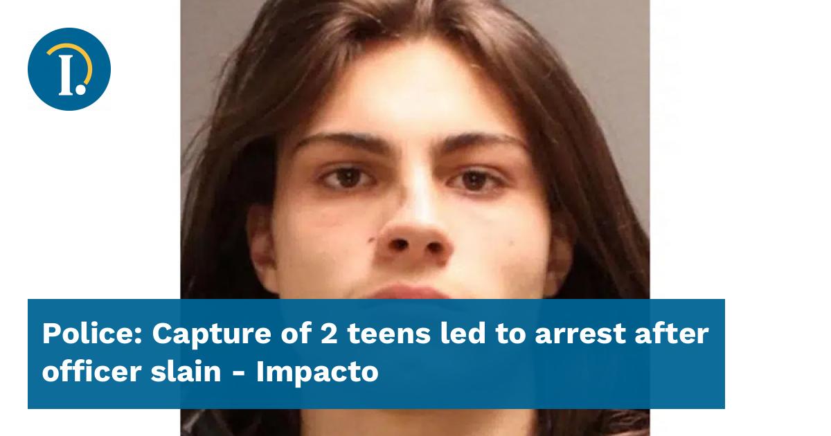 Police: Capture of 2 teens led to arrest after officer slain - Impacto