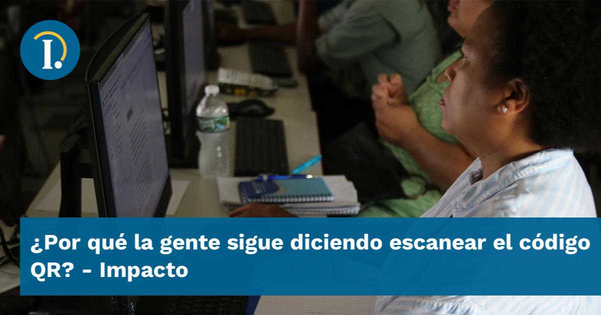 ¿Por qué la gente sigue diciendo escanear el código QR? - Impacto