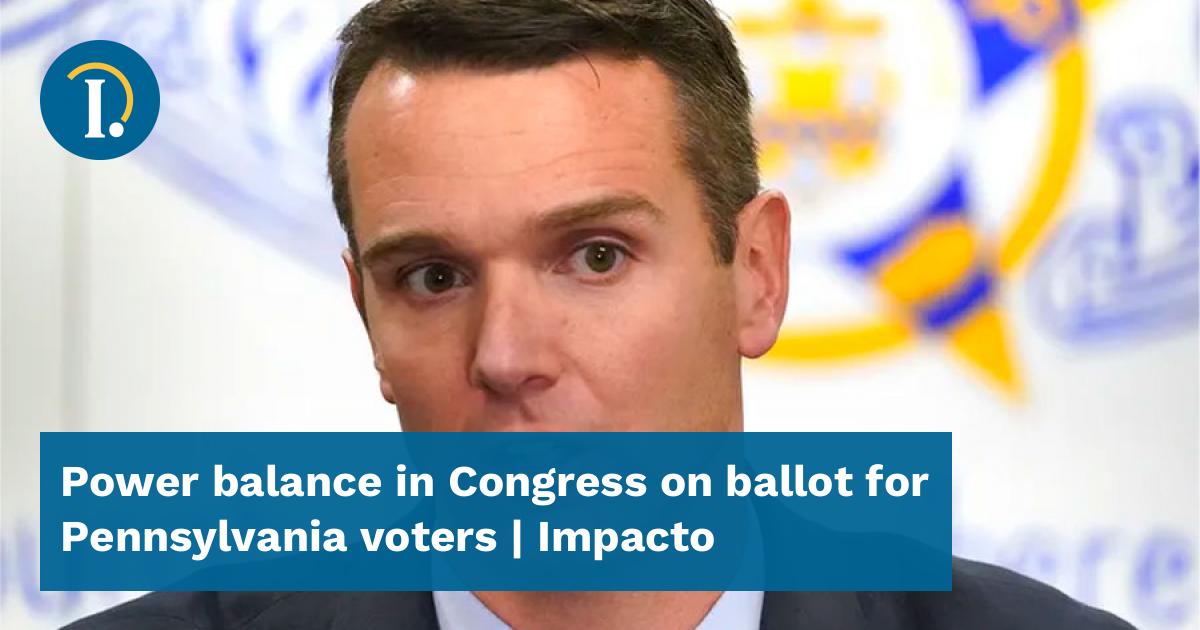 Power balance in Congress on ballot for Pennsylvania voters - Impacto