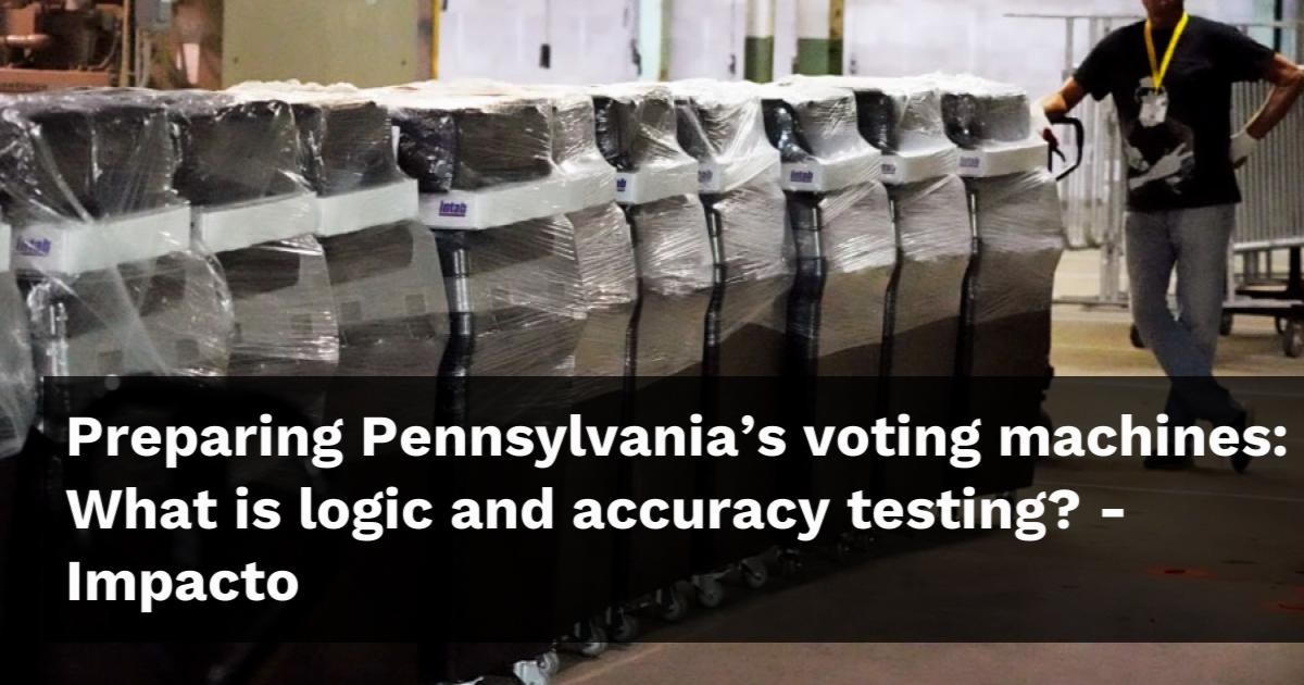 Preparing Pennsylvania’s voting machines: What is logic and