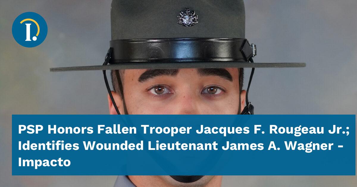 PSP Honors Fallen Trooper Jacques F. Rougeau Jr.; Identifies Wounded ...