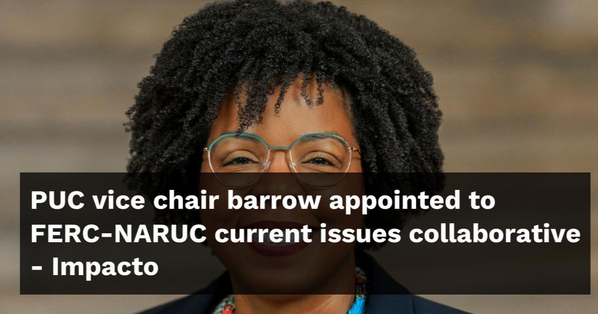 PUC vice chair barrow appointed to FERC-NARUC current