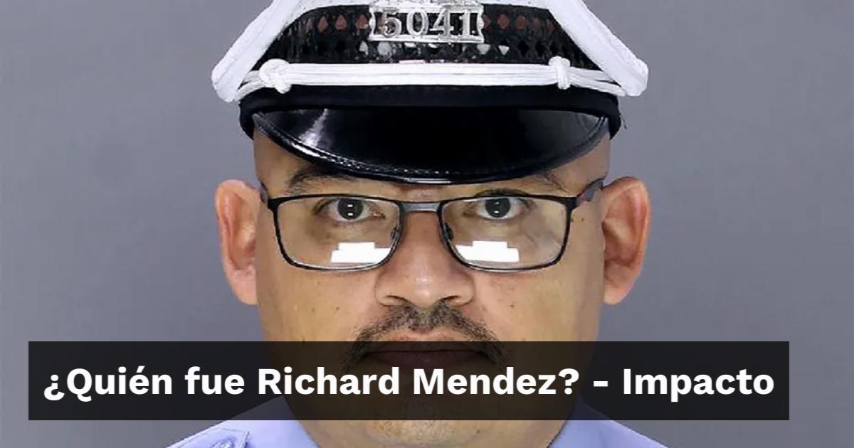 ¿Quién fue Richard Mendez? - Impacto