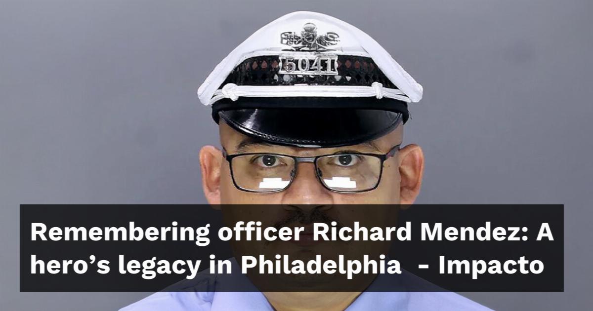 Remembering officer Richard Mendez: A hero's legacy in Philadelphia ...