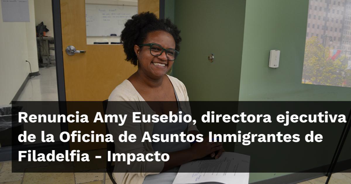 Renuncia Amy Eusebio, directora ejecutiva de la Oficina de Asuntos ...