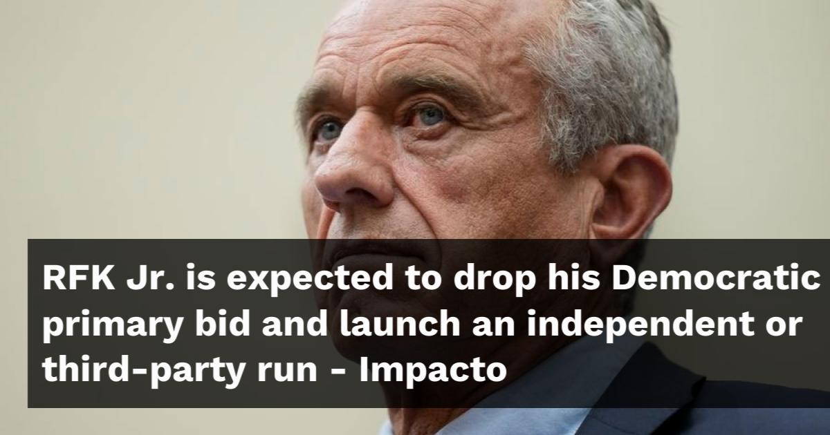 RFK Jr. is expected to drop his Democratic primary bid and launch an ...