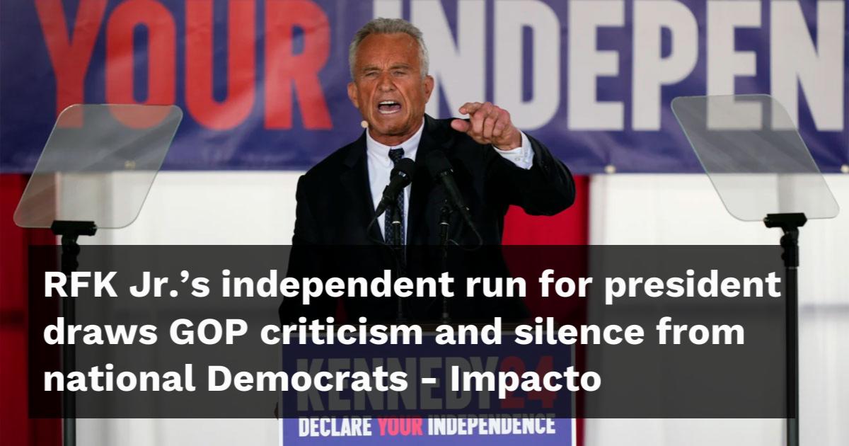 RFK Jr.'s independent run for president draws GOP criticism and silence ...