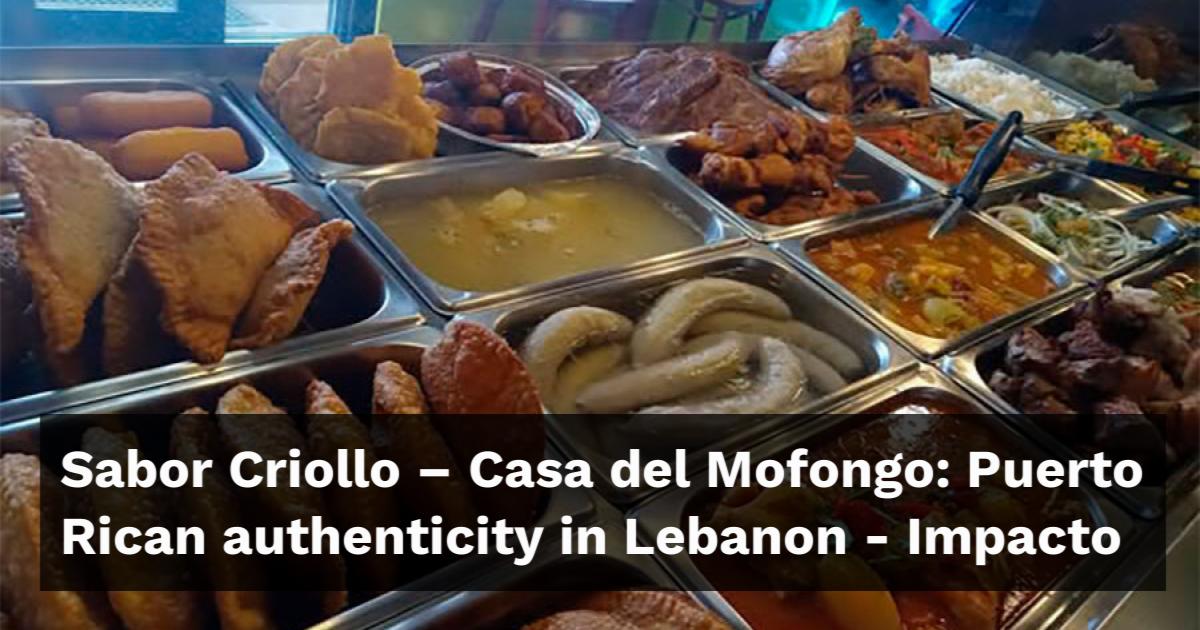 Sabor Criollo – Casa del Mofongo: Puerto Rican authenticity in Lebanon