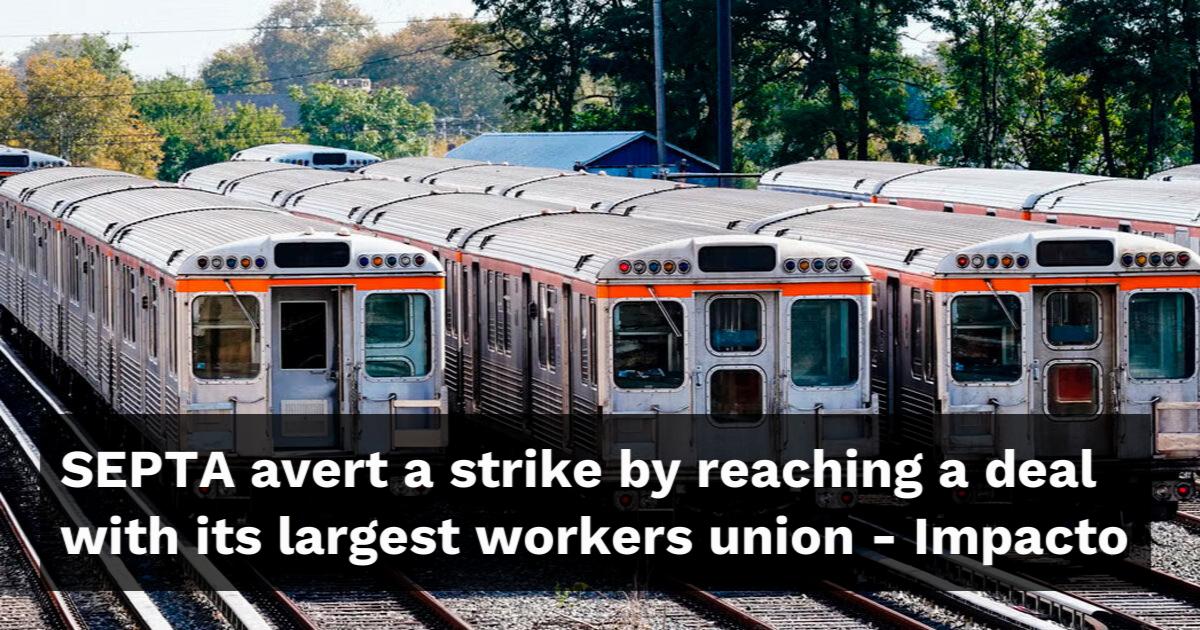 SEPTA avert a strike by reaching a deal with its largest workers union