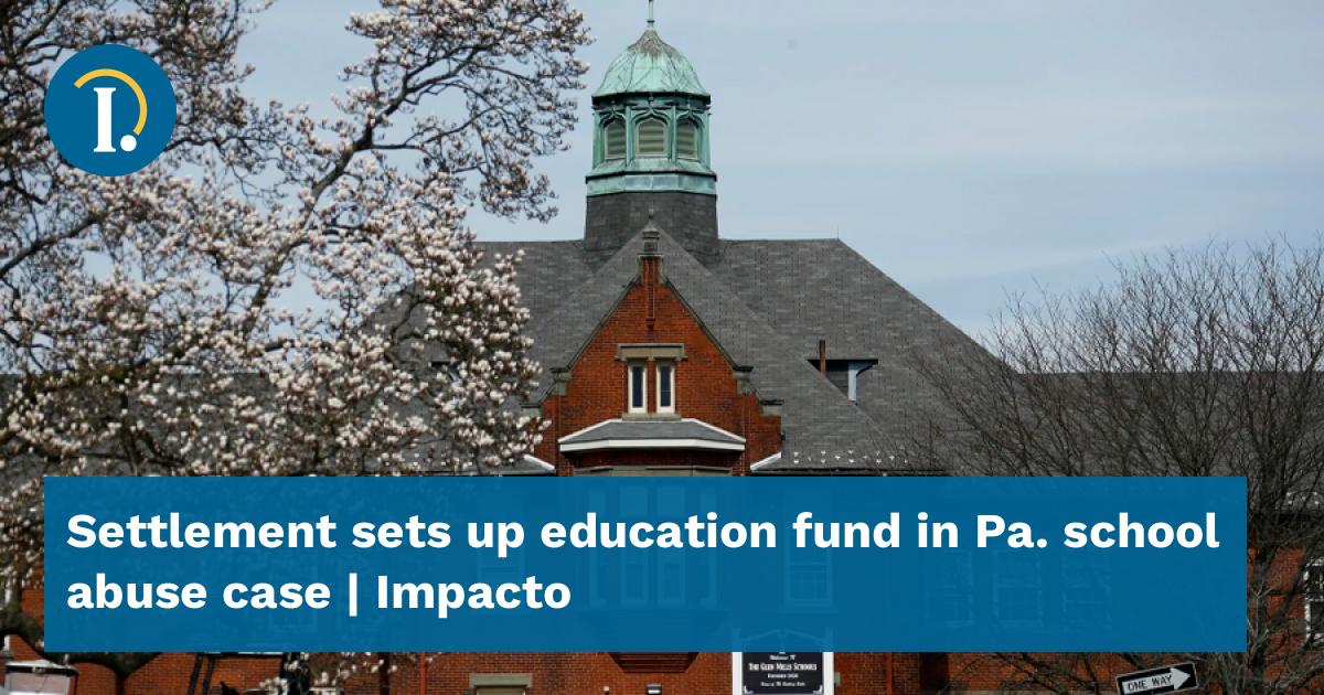 Settlement sets up education fund in Pa. school abuse case - Impacto