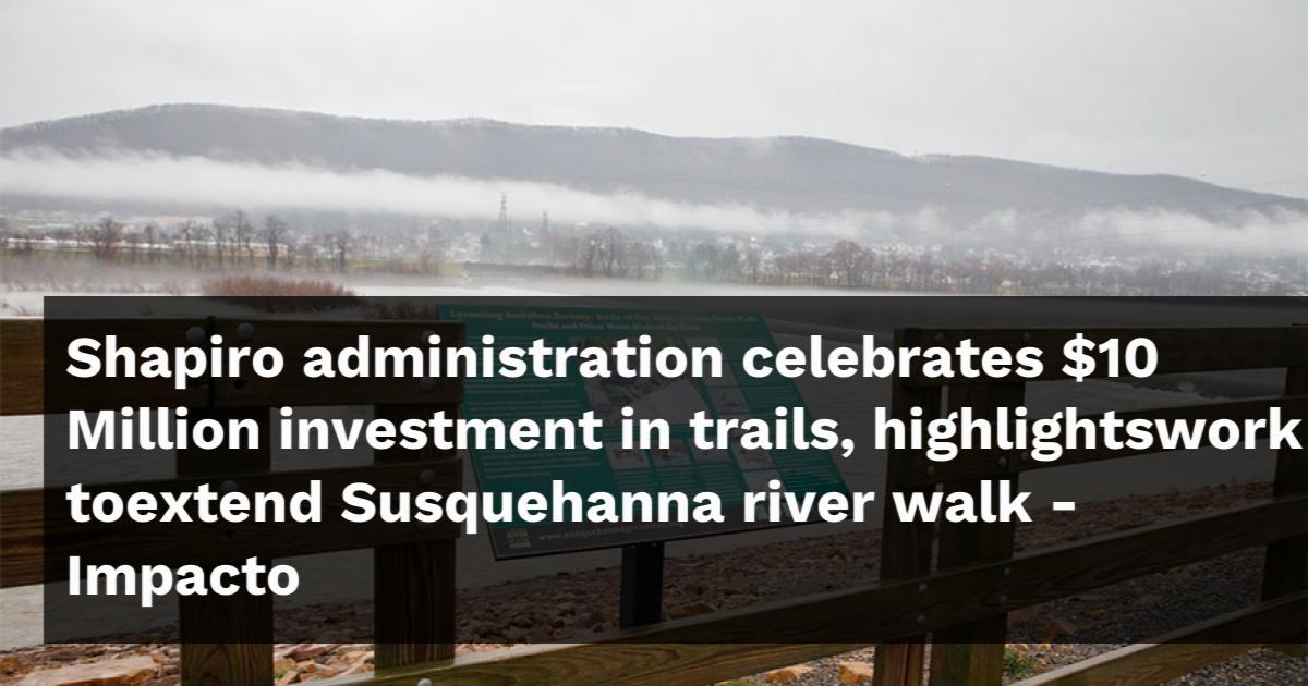 Shapiro administration celebrates $10 Million investment in trails