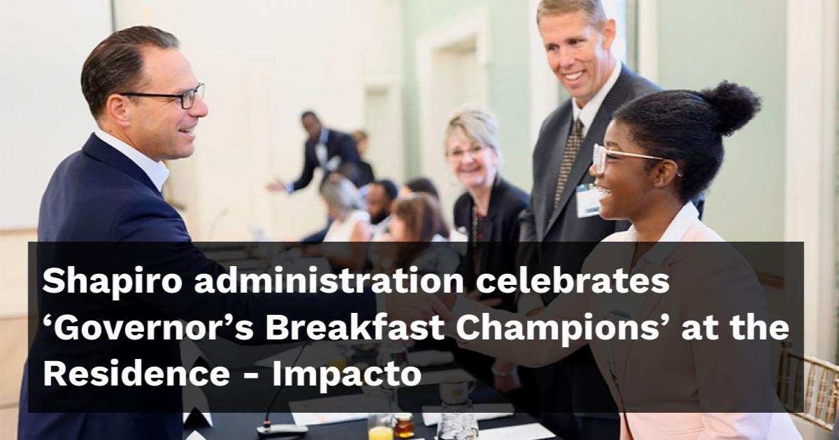Shapiro administration celebrates ‘Governor’s Breakfast Champions’ at ...