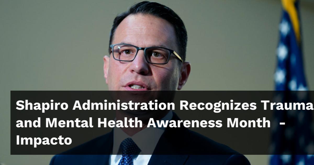 Shapiro Administration Recognizes Trauma and Mental Health Awareness Month