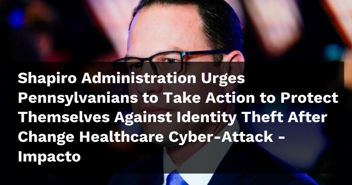 Shapiro Administration Urges Pennsylvanians to Take Action to Protect ...