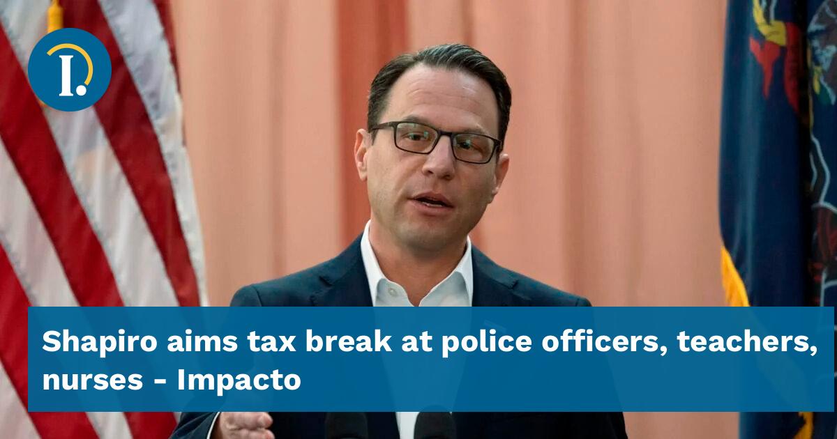 Shapiro aims tax break at police officers, teachers, nurses - Impacto