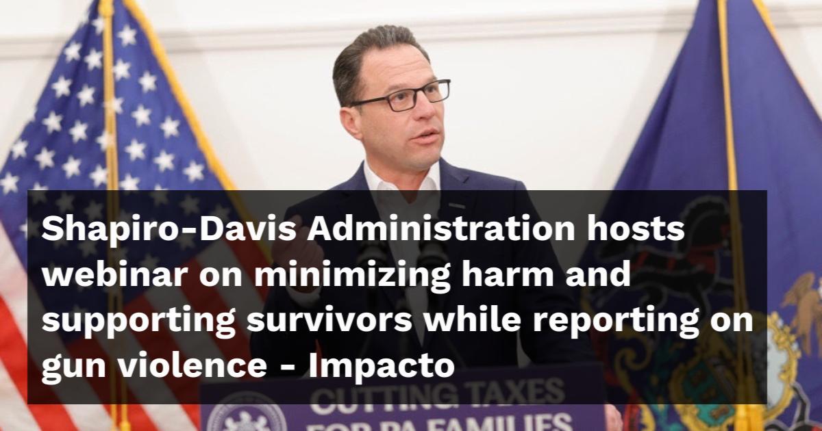 Shapiro-Davis Administration hosts webinar on minimizing harm and ...