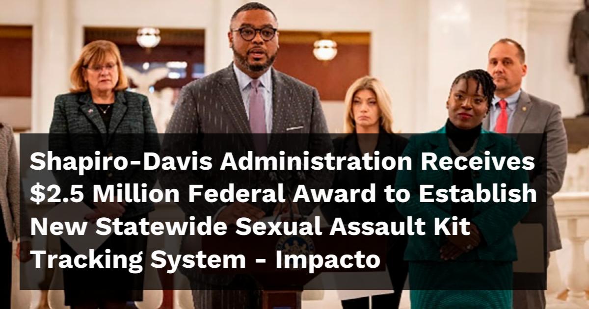 Shapiro-Davis Administration Receives $2.5 Million Federal Award to ...