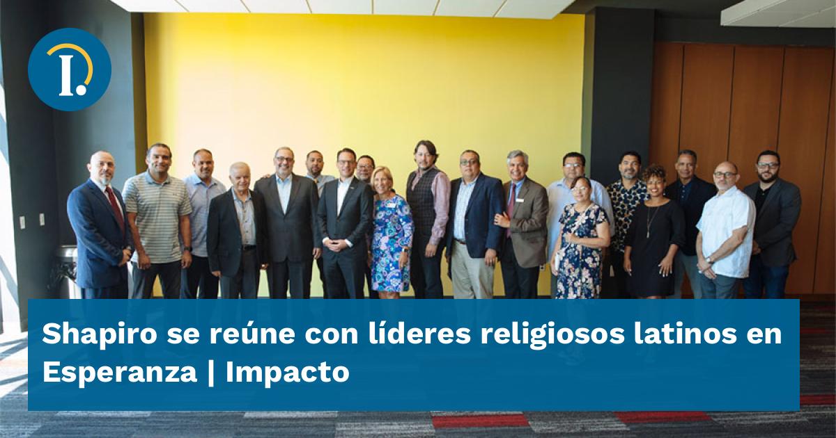 Shapiro se reúne con líderes religiosos latinos en Esperanza - Impacto